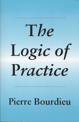 "The Logic of Practice (1990)" by Pierre Bourdieu